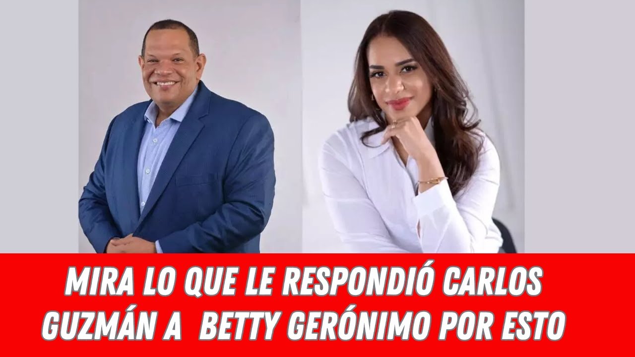 MIRA LO QUE LE RESPONDIÓ CARLOS GUZMÁN A BETTY GERÓNIMO POR ESTO - YouTube