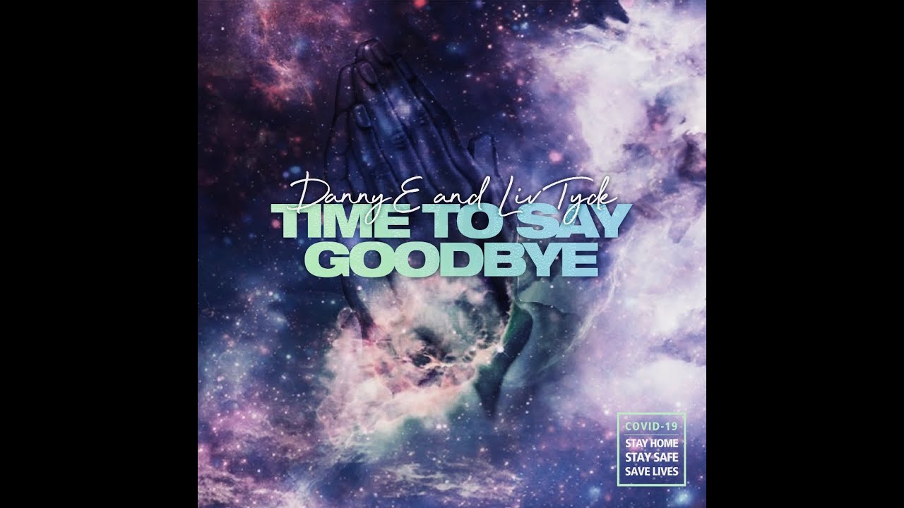 DANNY E & LIV-TYDE - TIME TO SAY GOODBYE (Official Visual Video) - YouTube