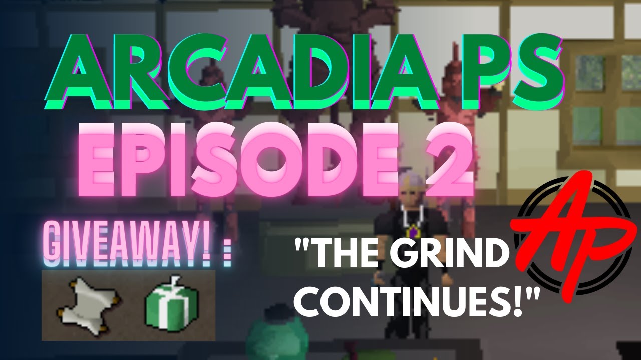 "BRAND NEW RSPS (ARCADIA PS) EPISODE 2 GRIND CONTINUES! ** MASSIVE 25 ...