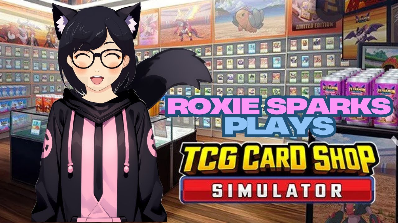 Roxie Sparks Plays: TCG Card Shop Simulator - YouTube