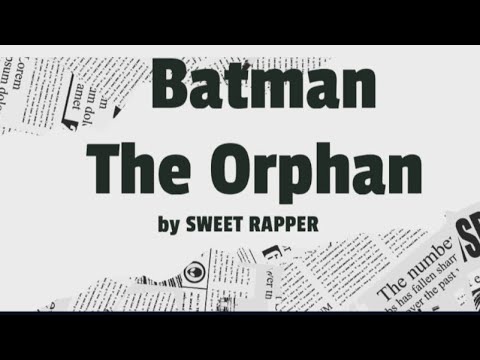 BATMAN THE ORPHAN | Sweet Rapper - YouTube