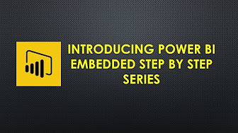 Power BI Embedded Step by Step Series - YouTube
