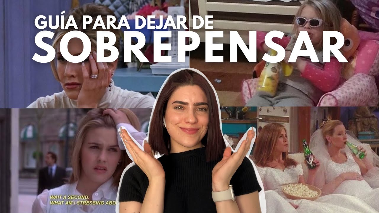 guía para dejar de sobrepensar (overthinking) - YouTube