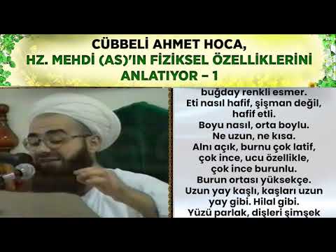 CÜBBELİ AHMET HOCA, HZ. MEHDİ'NİN FİZİKSEL ÖZELLİKLERİNİ ANLATIYOR