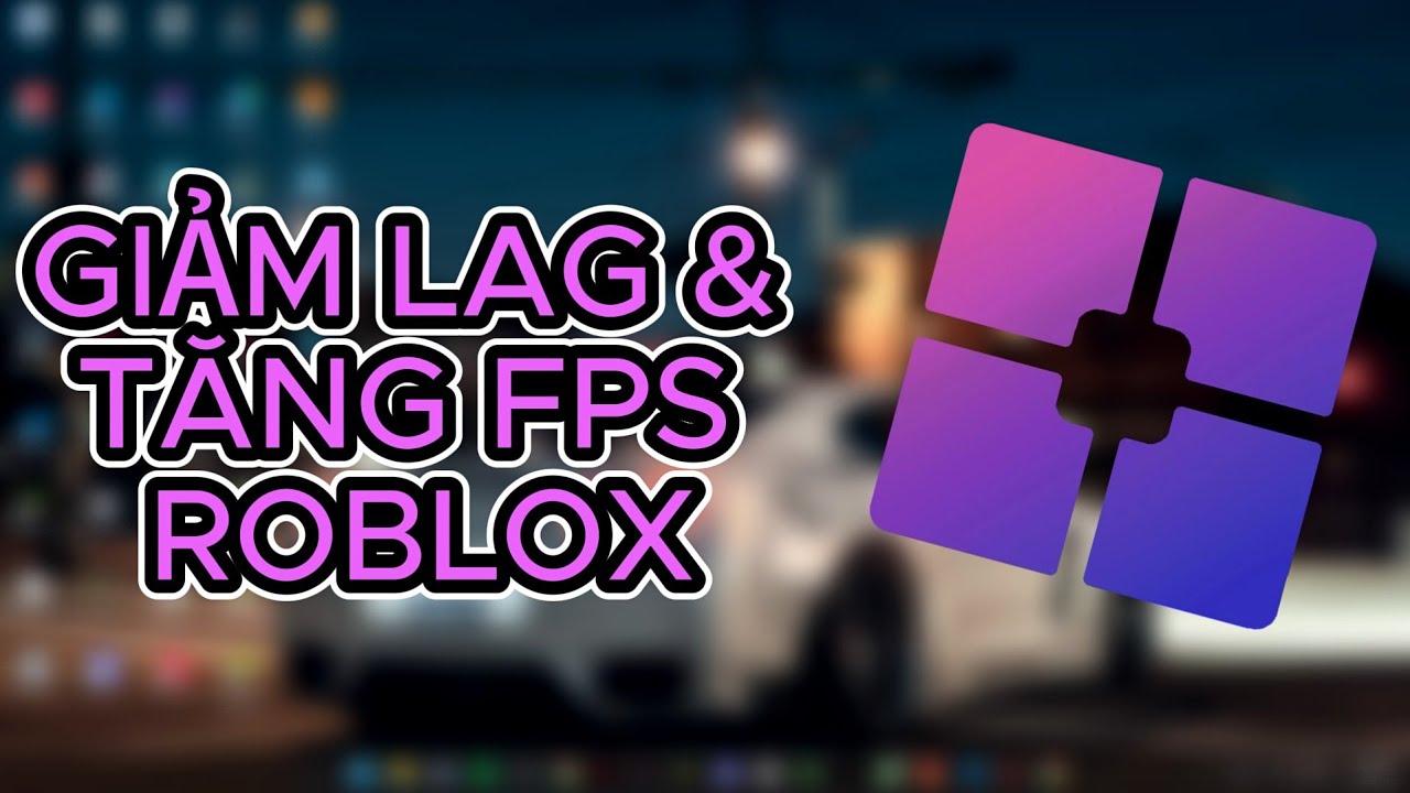 Hướng Dẫn Giảm Lag & Tăng FPS Roblox Máy Tính Bằng Bloxstrap - Code ...