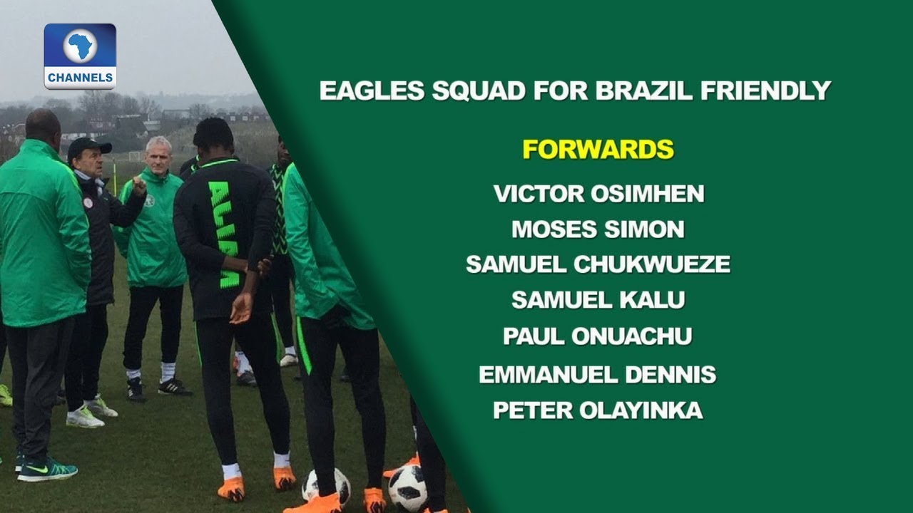 Rohr Names Eagles Squad For Brazil Match - YouTube