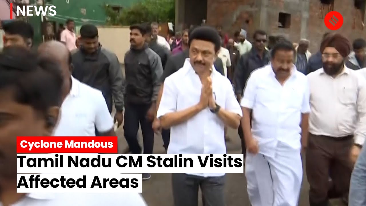 Cyclone Mandous Aftermath: Tamil Nadu CM MK Stalin Visited Areas ...