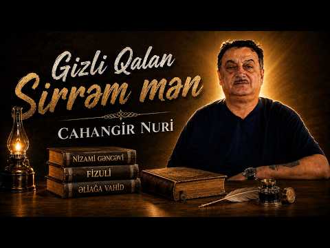 CAHANGİR NURİ - GİZLİ QALAN SİRRƏM MƏN