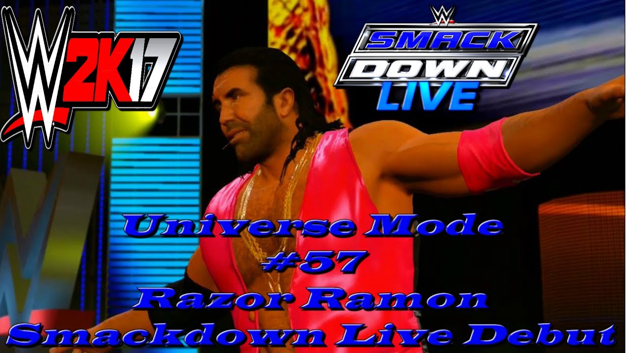 WWE 2K17 Universe Mode #57 Razor Ramon Smackdown Live Debut - YouTube