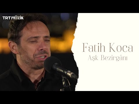 AŞK BEZİRGÂNI SERMAYE CÂNI / FATİH KOCA (HD) @trtmuzik