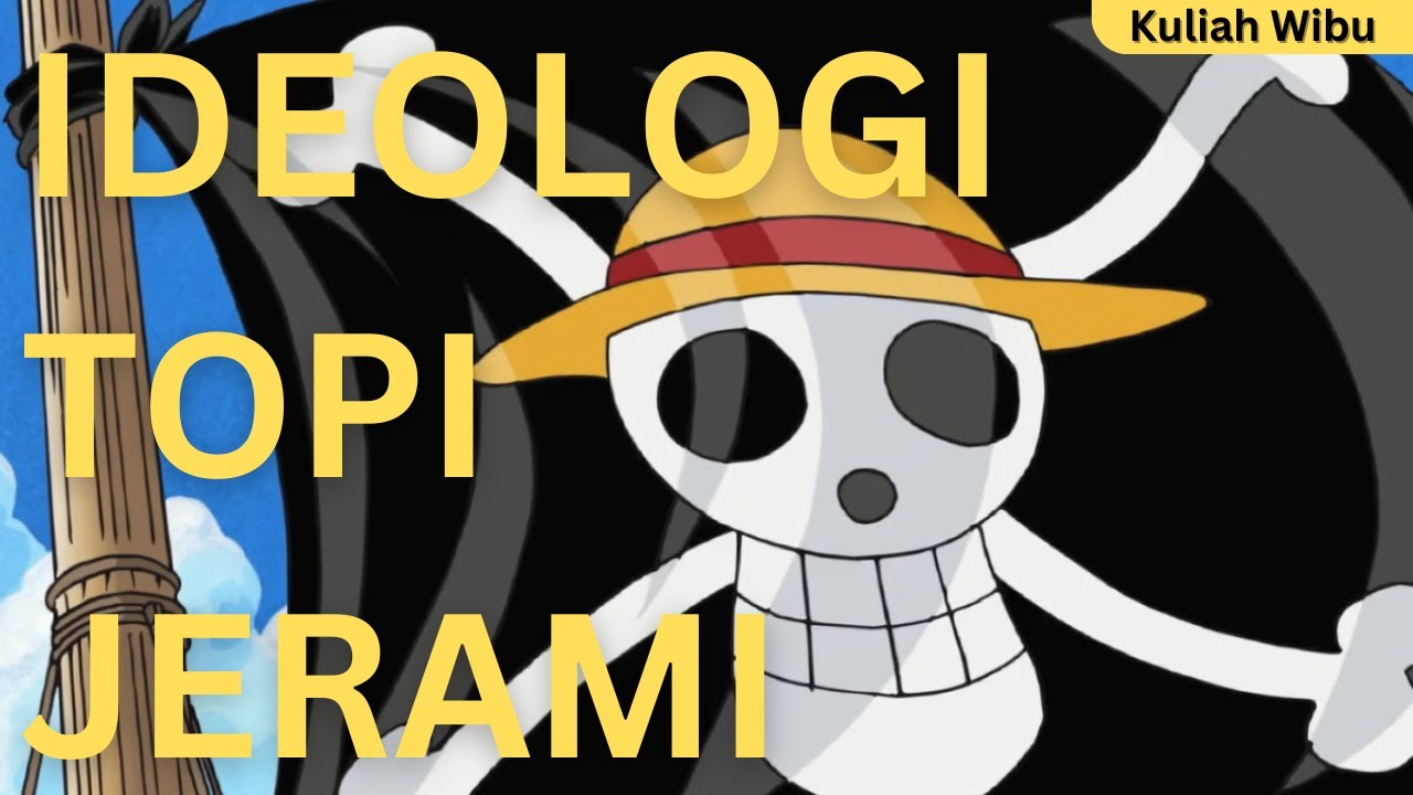 KULIAH WIBU: IDEOLOGI TOPI JERAMI - YouTube