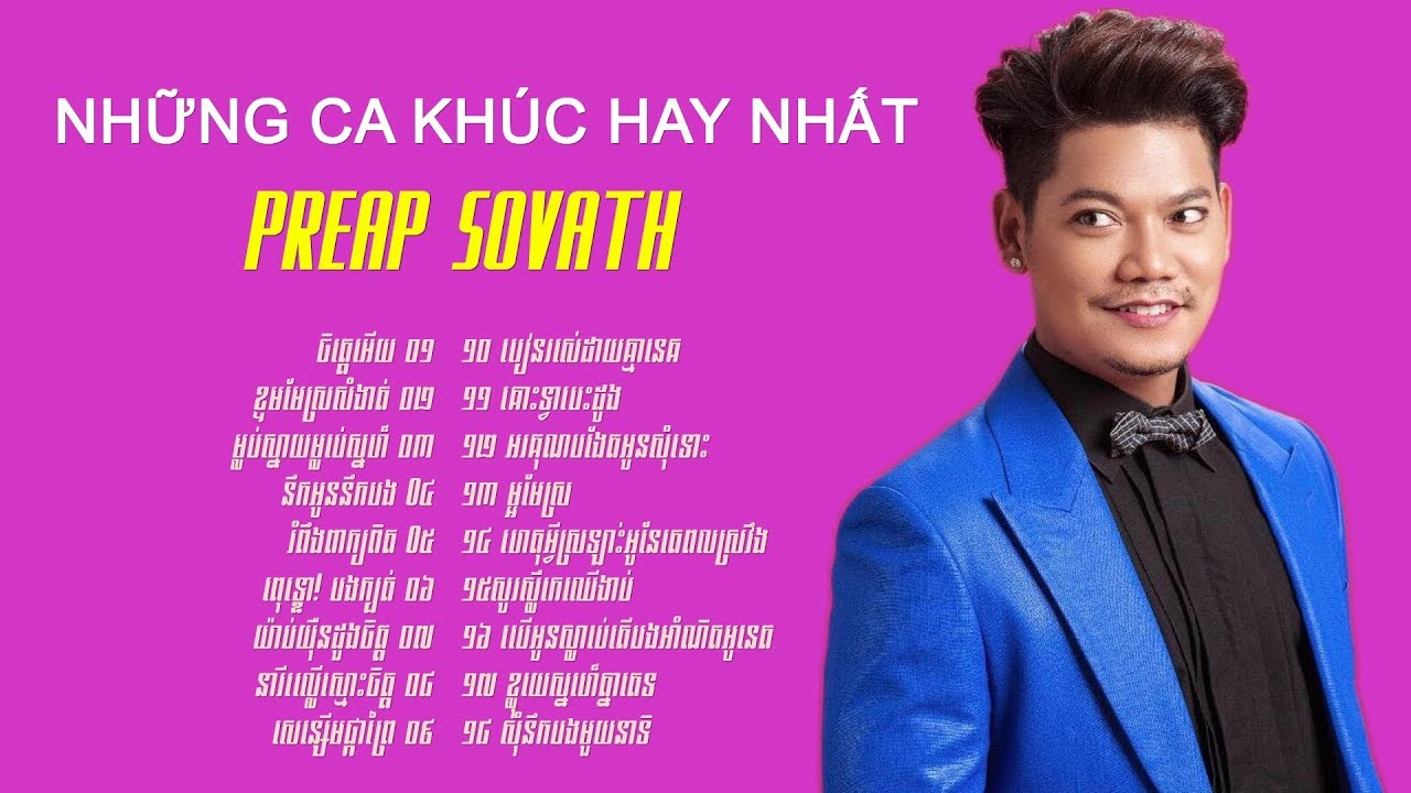 Tuyển Tập Những Ca Khúc Hay Nhất Của Ca Sĩ Prep Sovath | Preap Sovath Cambodia - YouTube