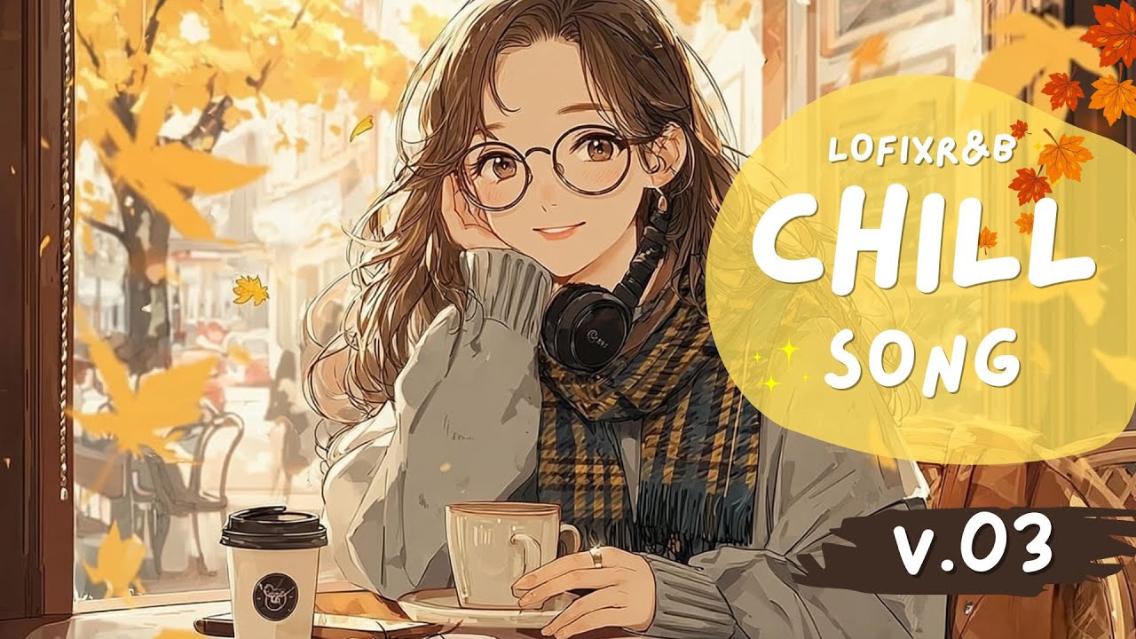 Chill Song V.03 | Lofi x R&B Vibes🍂 เพลย์ลิสต์ฟังเพลินสำหรับทำงาน อ่าน ...