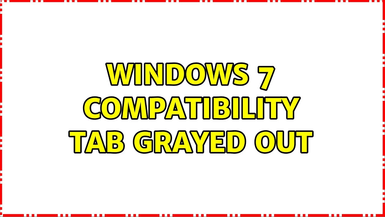 Windows 7 Compatibility tab grayed out - YouTube
