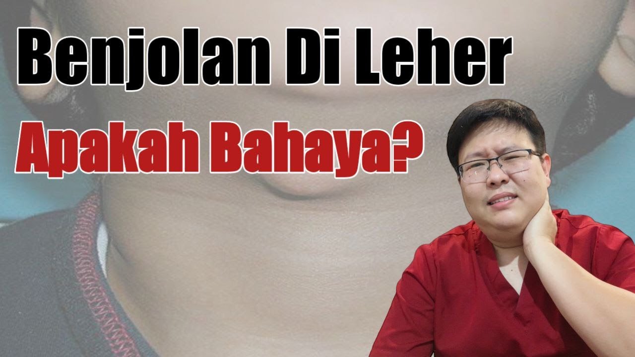 PENYEBAB BENJOLAN DI LEHER - TANYAKAN DOKTER - YouTube