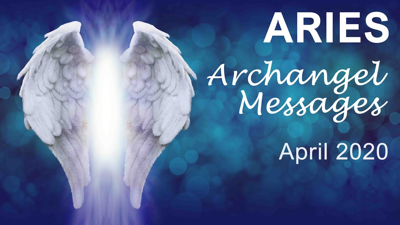 ARIES ARCHANGEL MESSAGES - APRIL 2020 Intuitive Tarot & Angel Reading ...