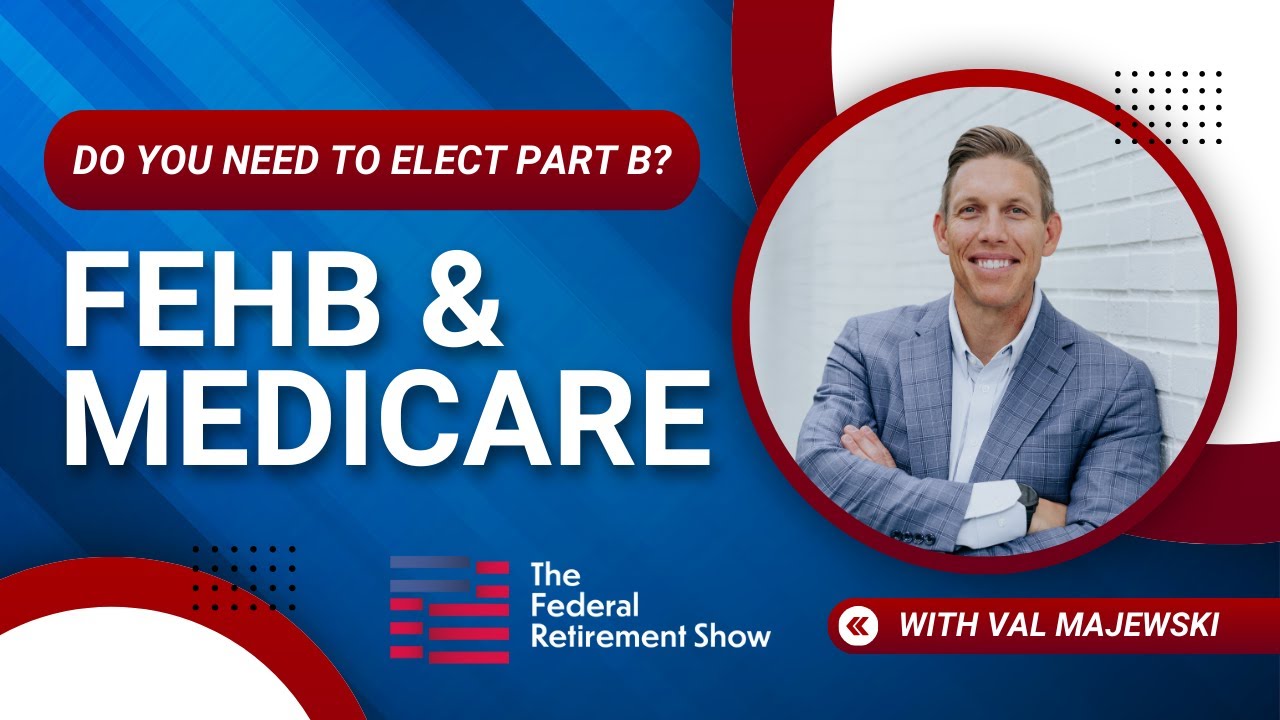 FEHB & Medicare – Do You NEED to Elect Part B? - YouTube
