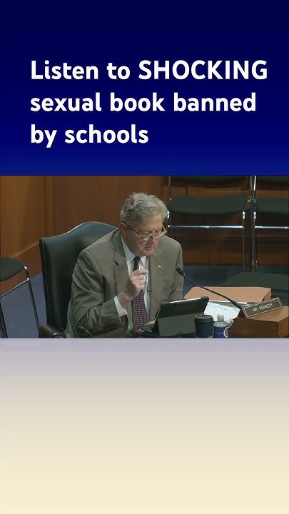 WARNING, GRAPHIC CONTENT: Sen. Kennedy reads from sexually explicit book banned by some schools ...