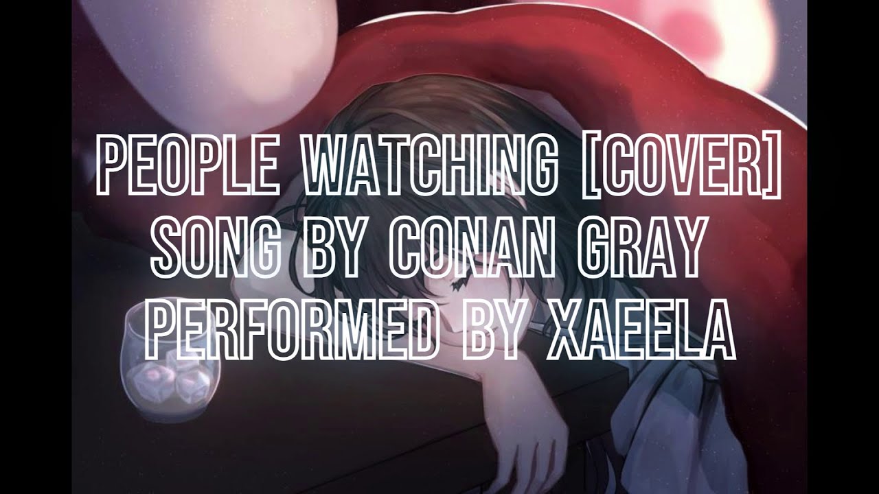 [Xaeela Cover] Conan Gray - People Watching Cover - YouTube