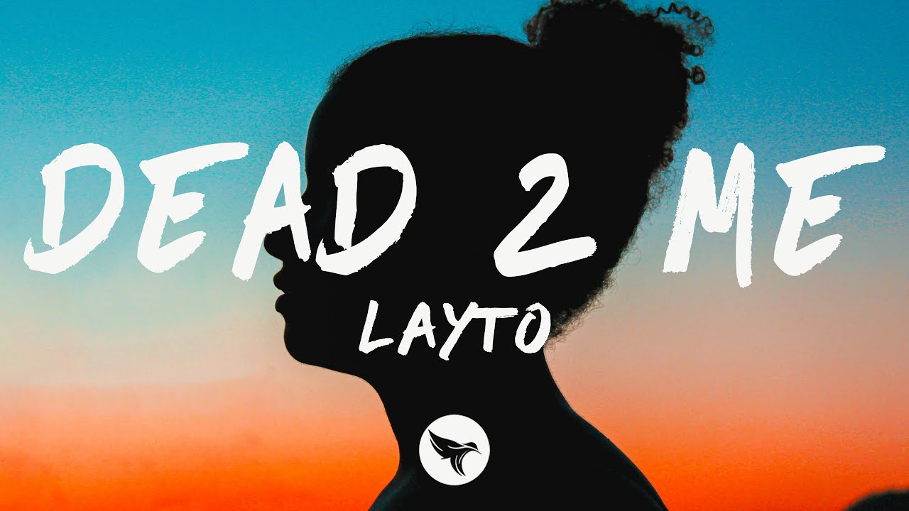 Layto - DEAD 2 ME (Lyrics) - YouTube Music