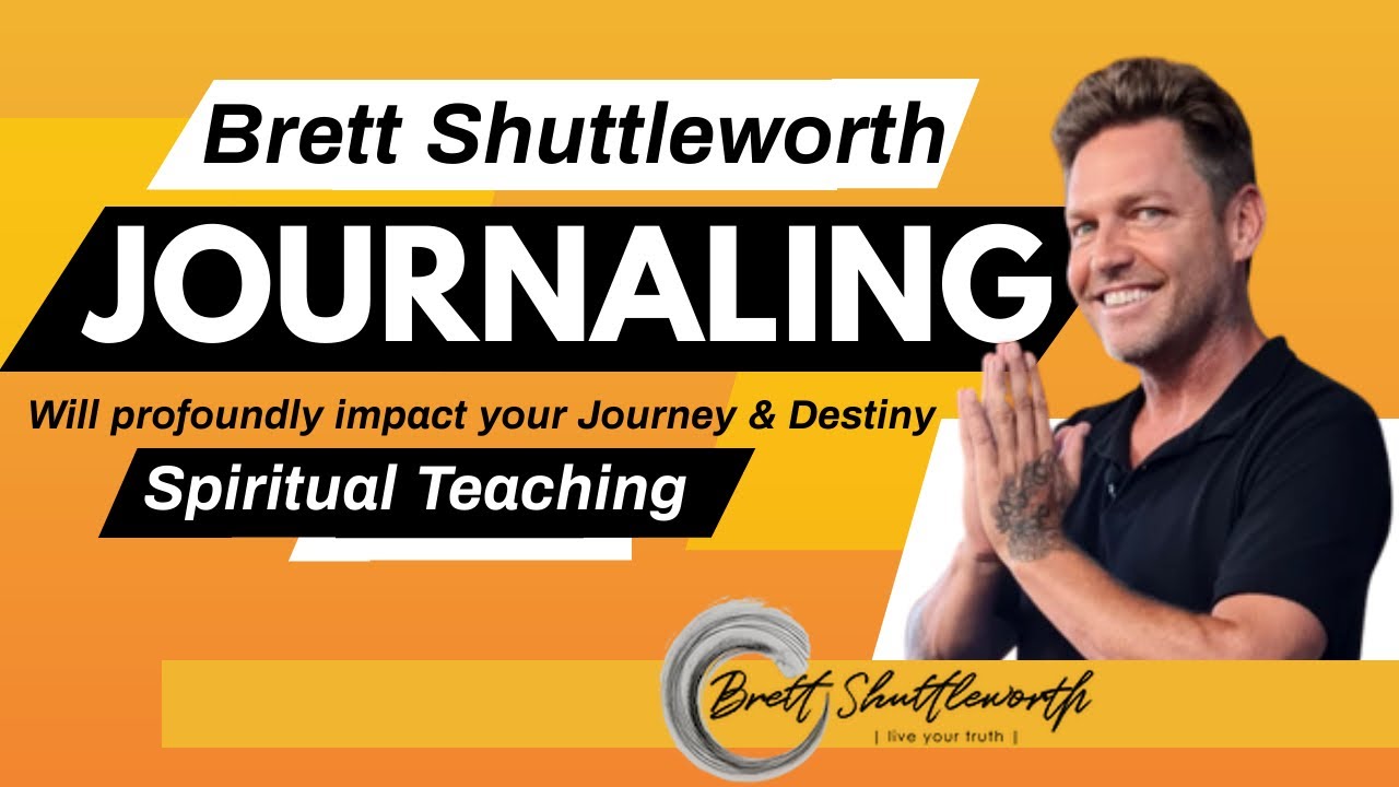 Brett Shuttleworth: The Art of Journaling │Spiritual Teaching - YouTube