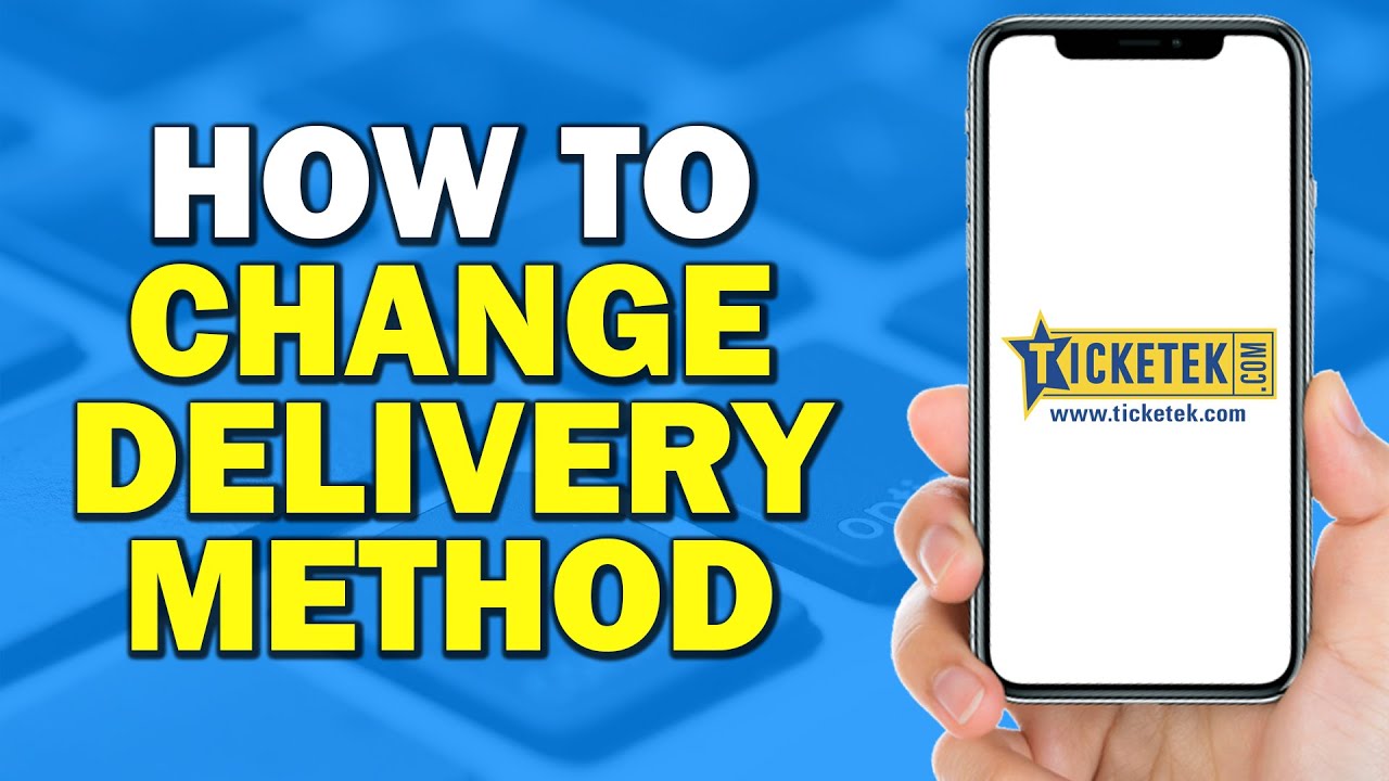 How To Change Delivery Method On Ticketek (Easiest Way) - YouTube