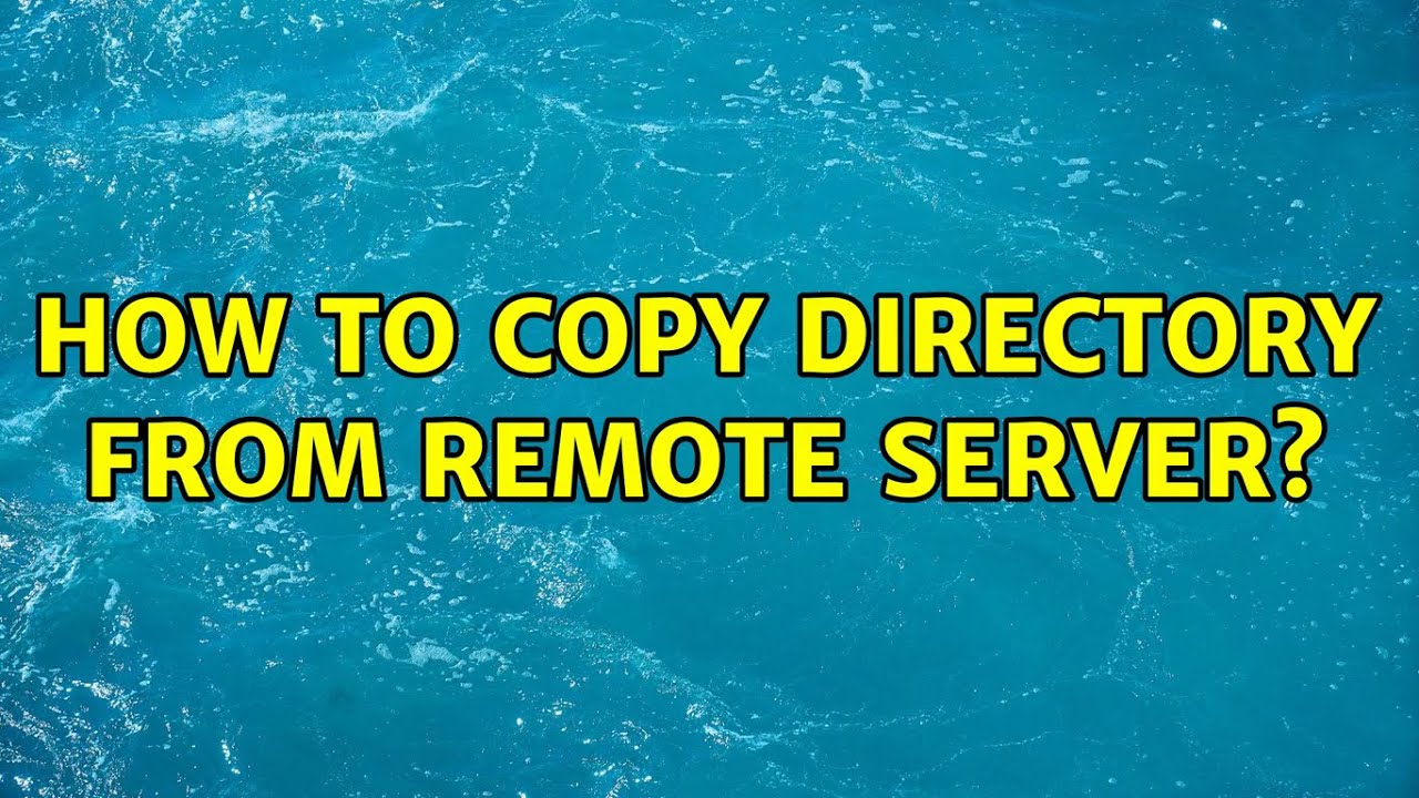 How To Copy Directory From Remote Server YouTube How To Copy Directory From Remote Server YouTube