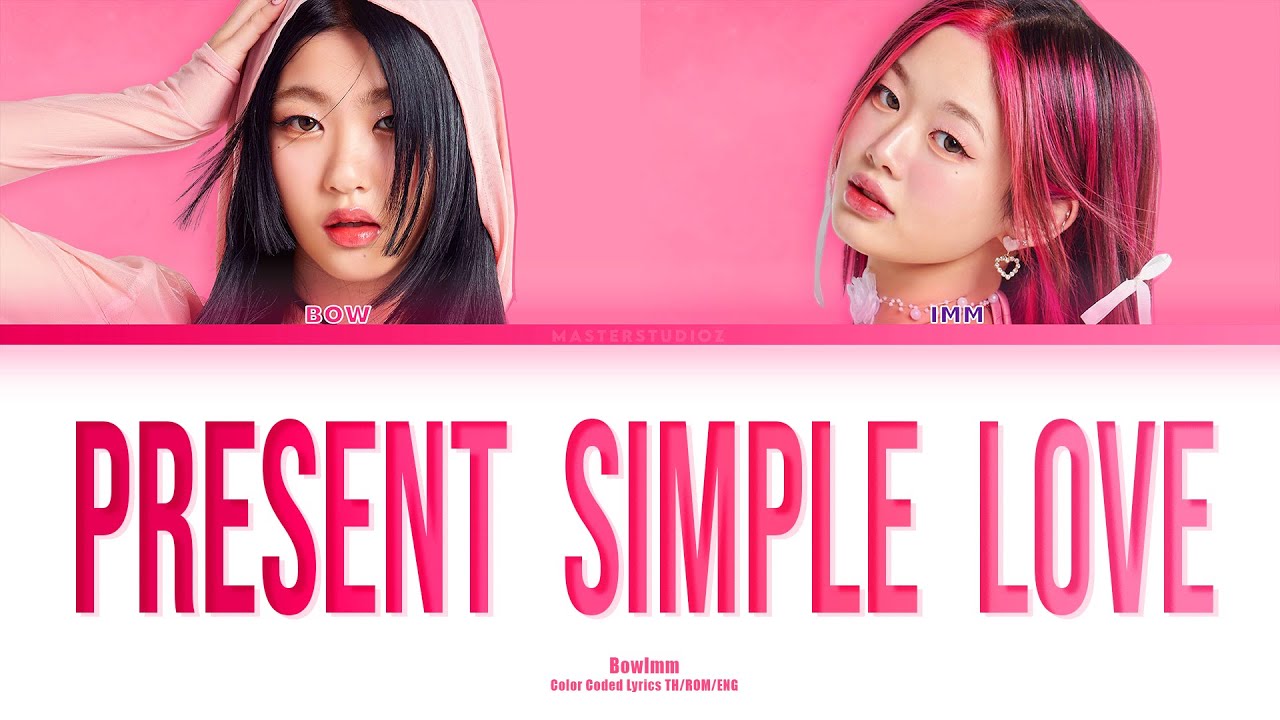 [THAI/ROM/ENG] BowImm - ประโยคบอกรัก (Present Simple Love) [LYRICS ...