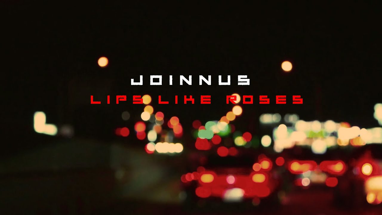 Lips Like Roses [Joinnus] (Music Video) - YouTube