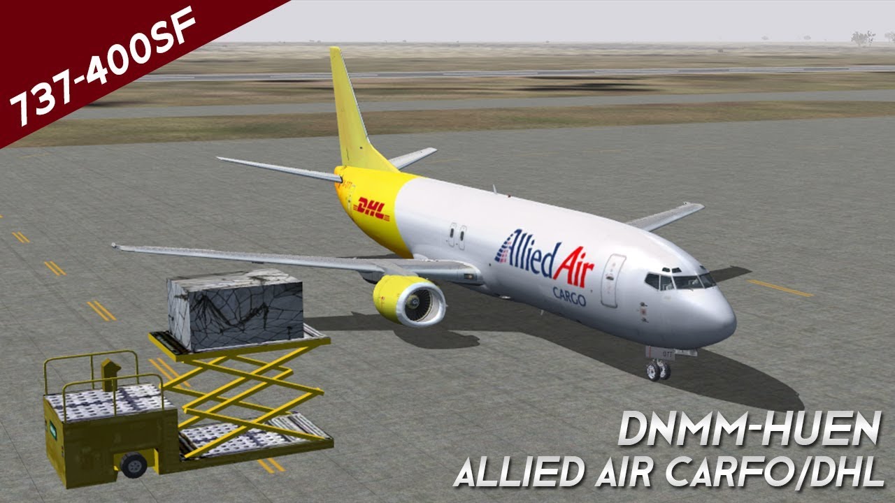 FS2004 | Allied Air Cargo / DHL | 737-400SF | DNMM-HUEN - YouTube