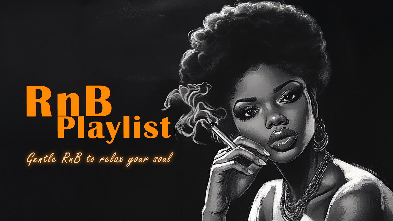 Gentle rnb to relax your soul - songs that put you in a perfect mood ...