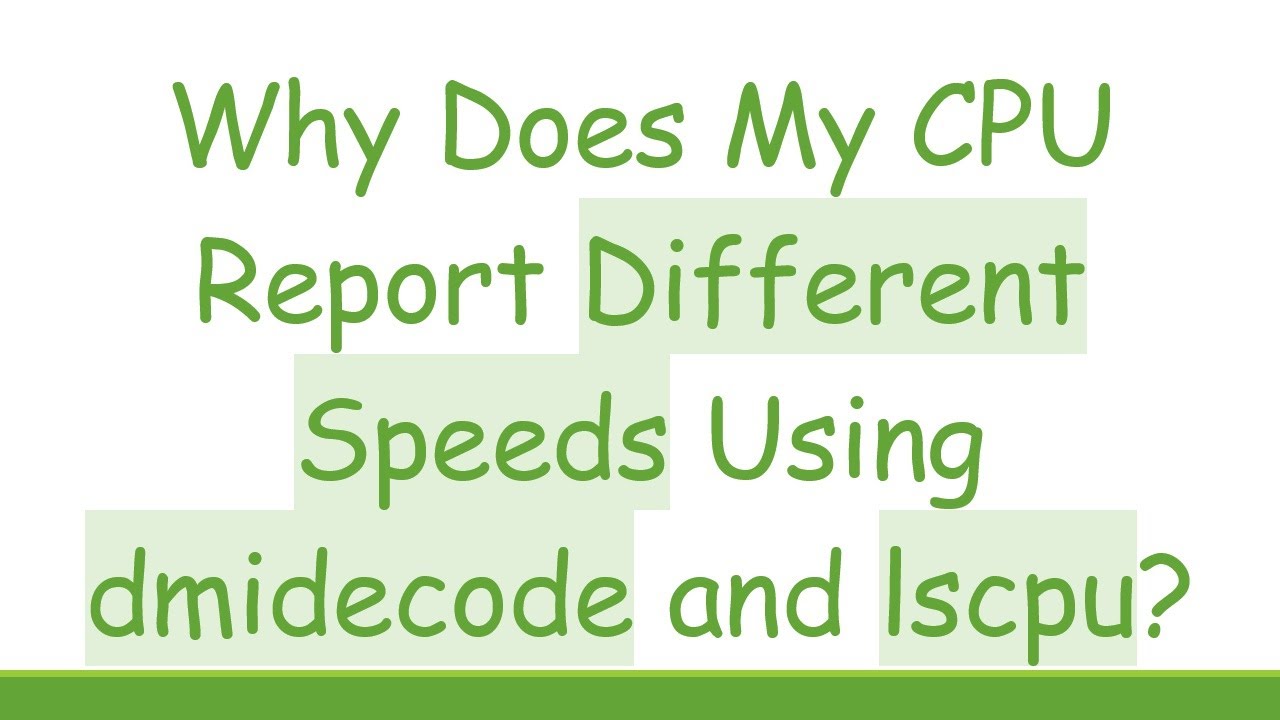 Why Does My Cpu Report Different Speeds Using Dmidecode And Lscpu Youtube