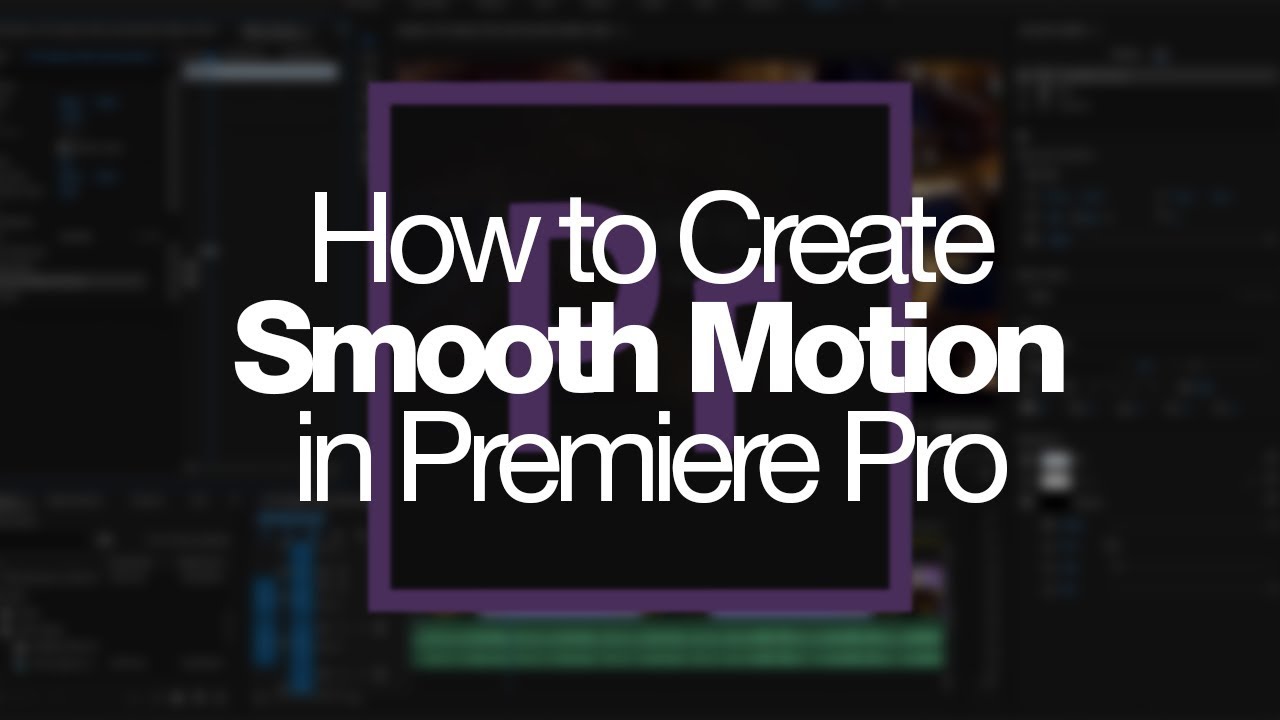 How To Create Smooth Motion In Premiere Pro YouTube how-to-create-smooth-motion-in-premiere-pro-youtube