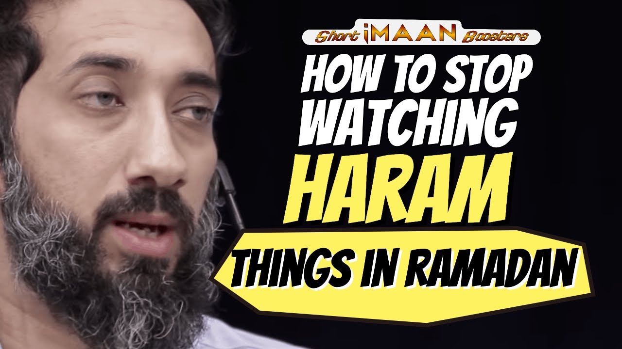 STOP WATCHING HARAM STUFF THIS RAMADAN I RAMADAN TIPS I BEST NOUMAN ALI ...