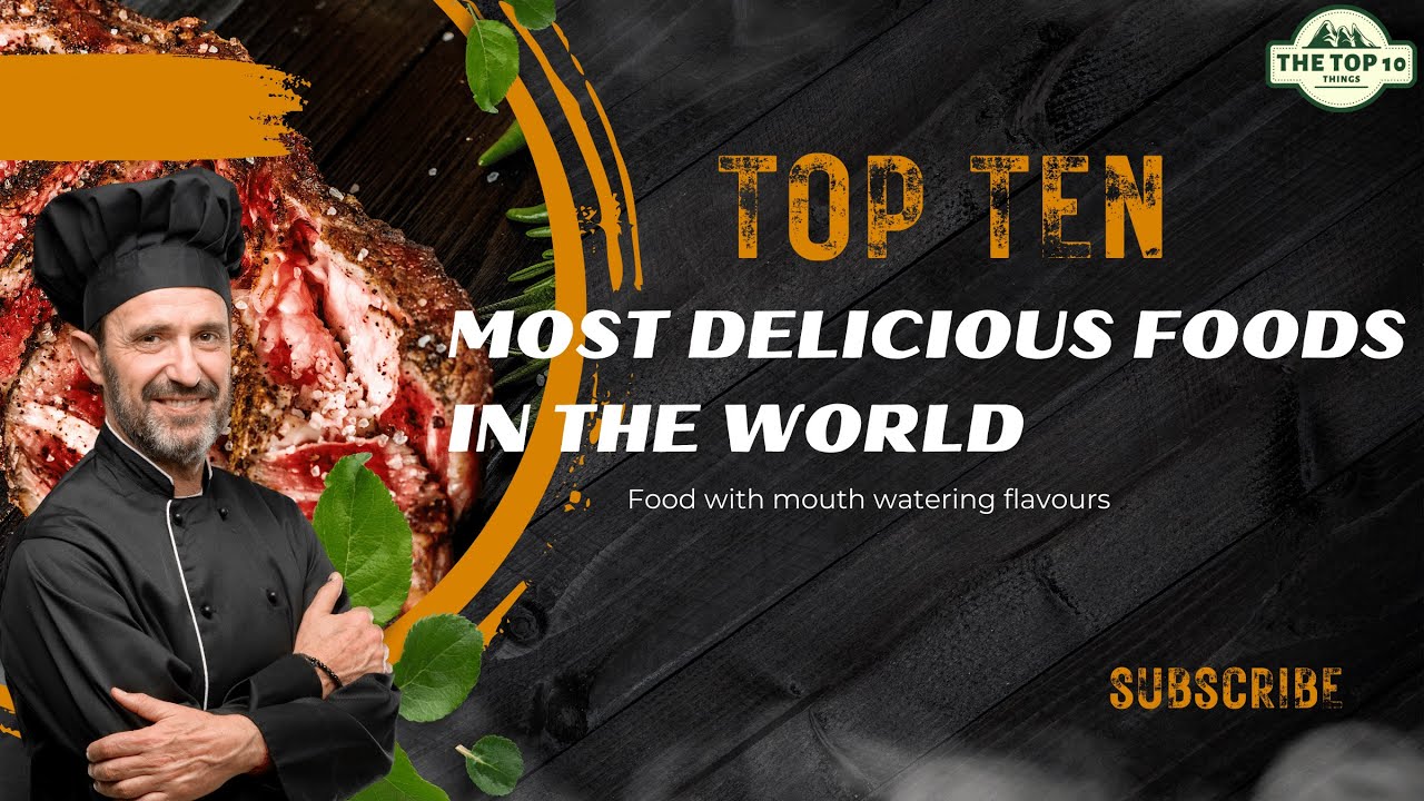 Top ten delicious food in the world | Top ten most delicious food | 10 ...