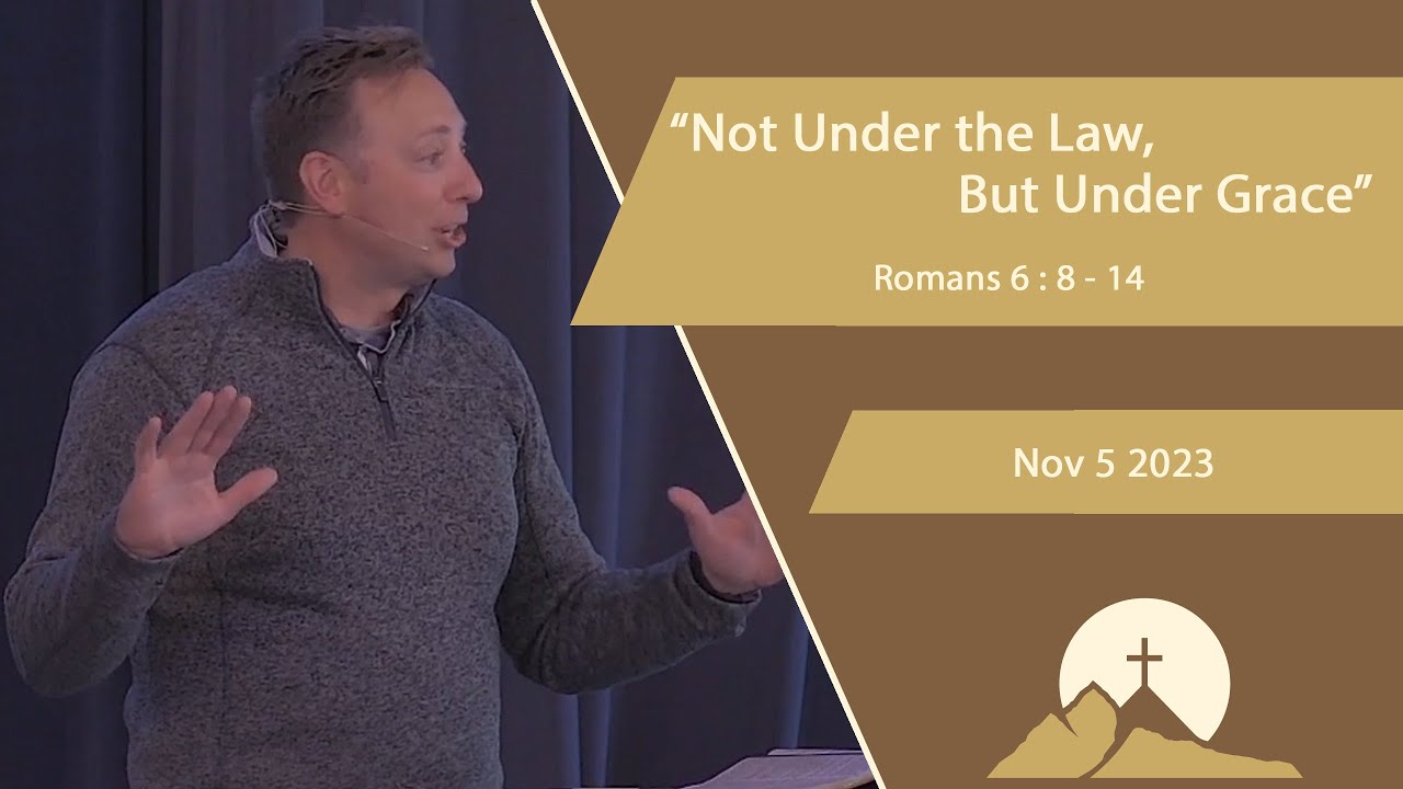 "Not Under the Law, But Under Grace" Romans 6 : 8 - 14 - YouTube