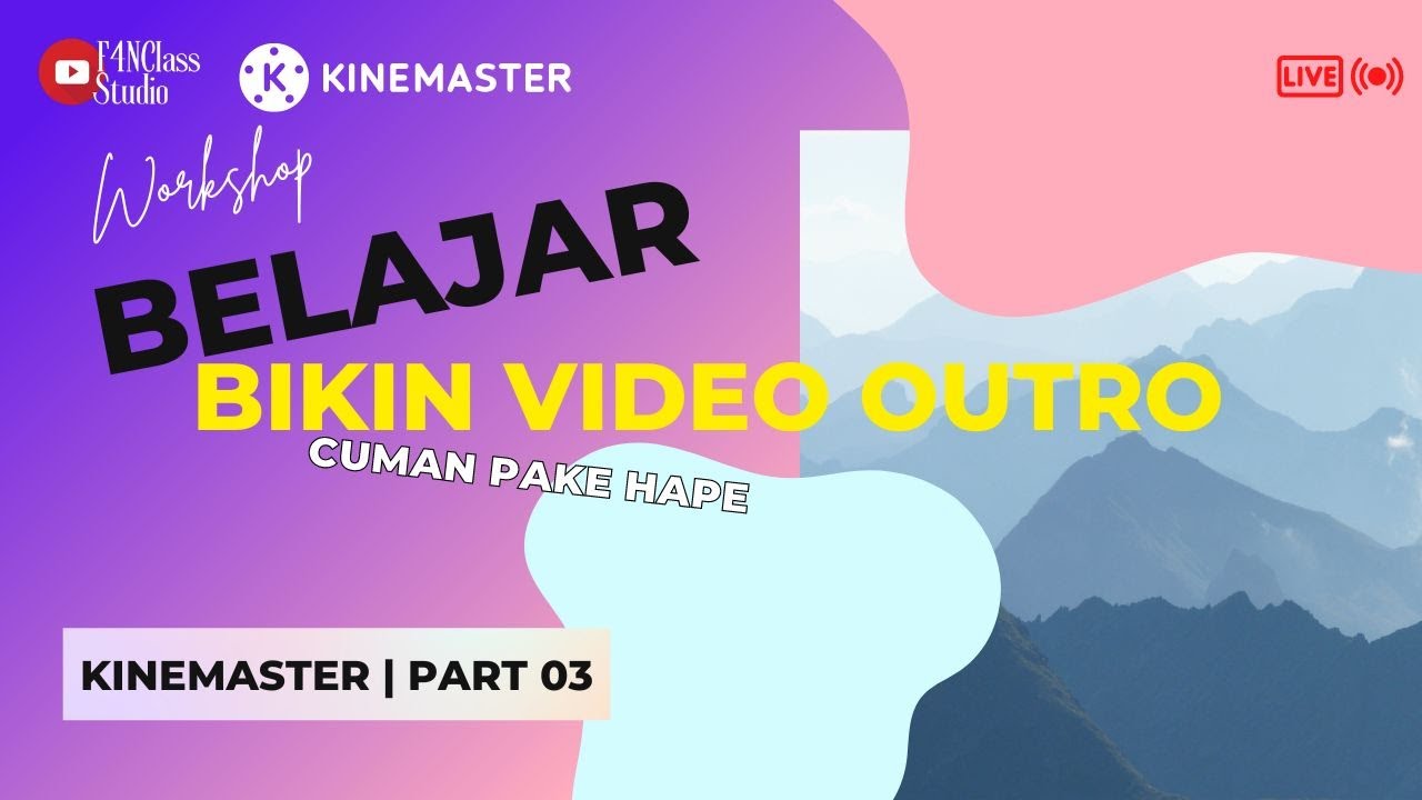 Workshop Belajar Edit Video Outro Cuman Pake Hape | KineMaster | Part ...