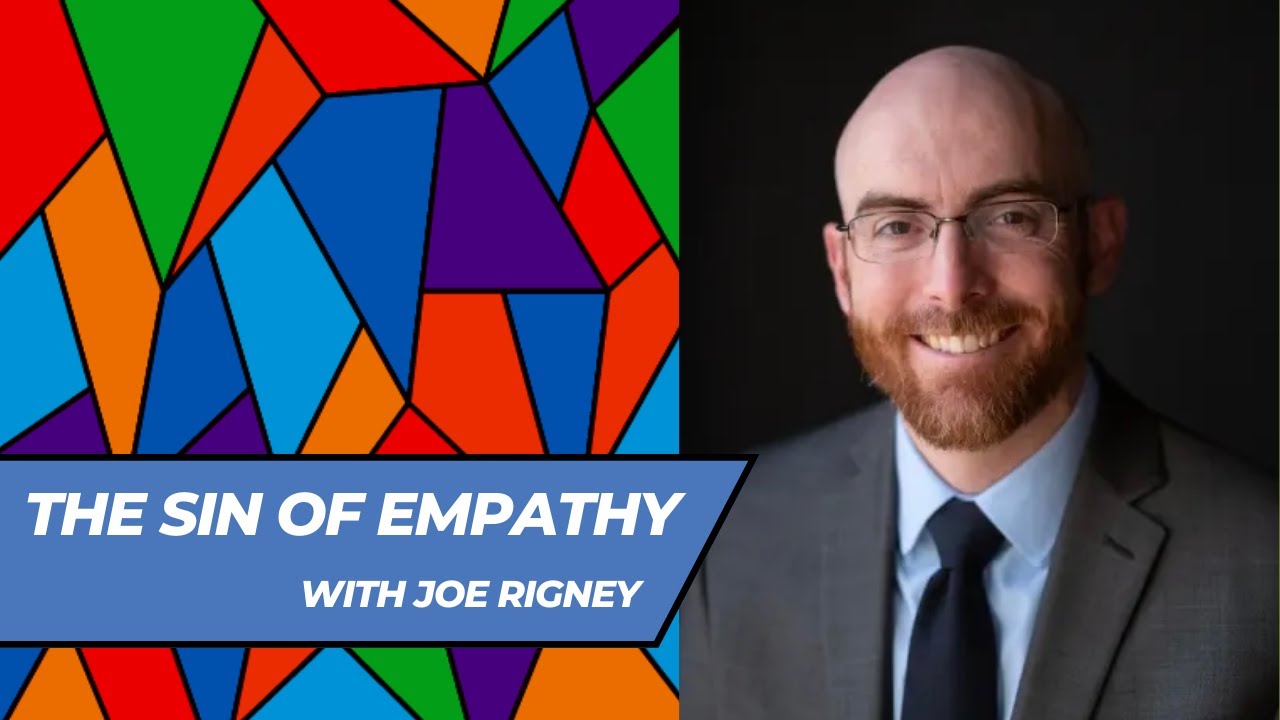 The Sin of Empathy (with Joe Rigney) - YouTube