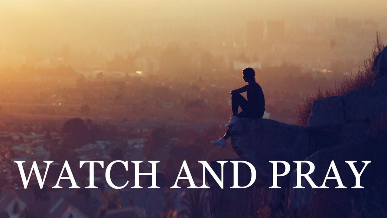 Watch and Pray - YouTube