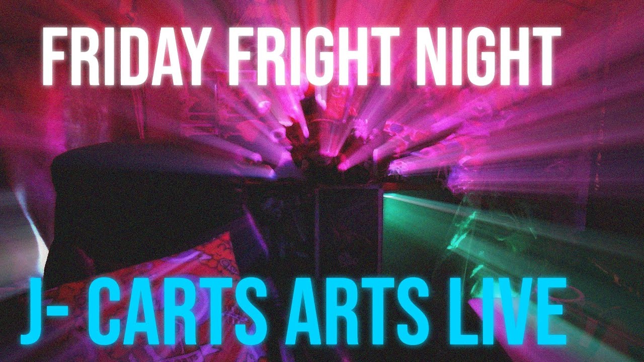 FRIDAY FRIGHT NIGHT | J - CARTS ARTS LIVE | Horror Movies, The ...