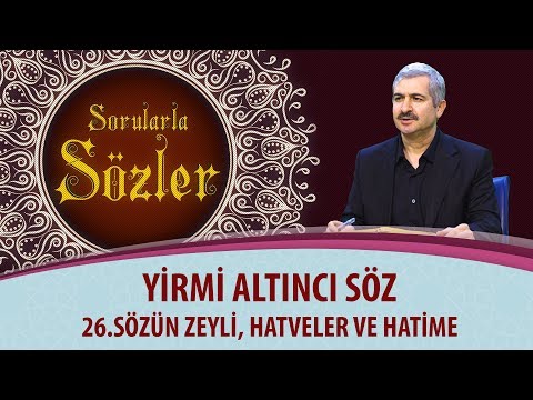 Sorularla Sözler - 328. Bölüm - 26.Sözün Zeyli, Hatveler ve Hatime