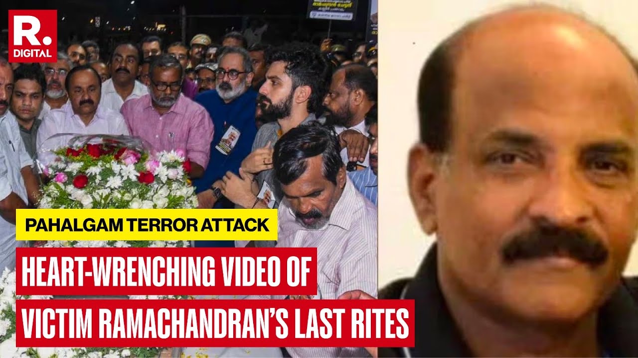 Last Rites of Pahalgam Attack Victim Ramachandran, Family Demands ...