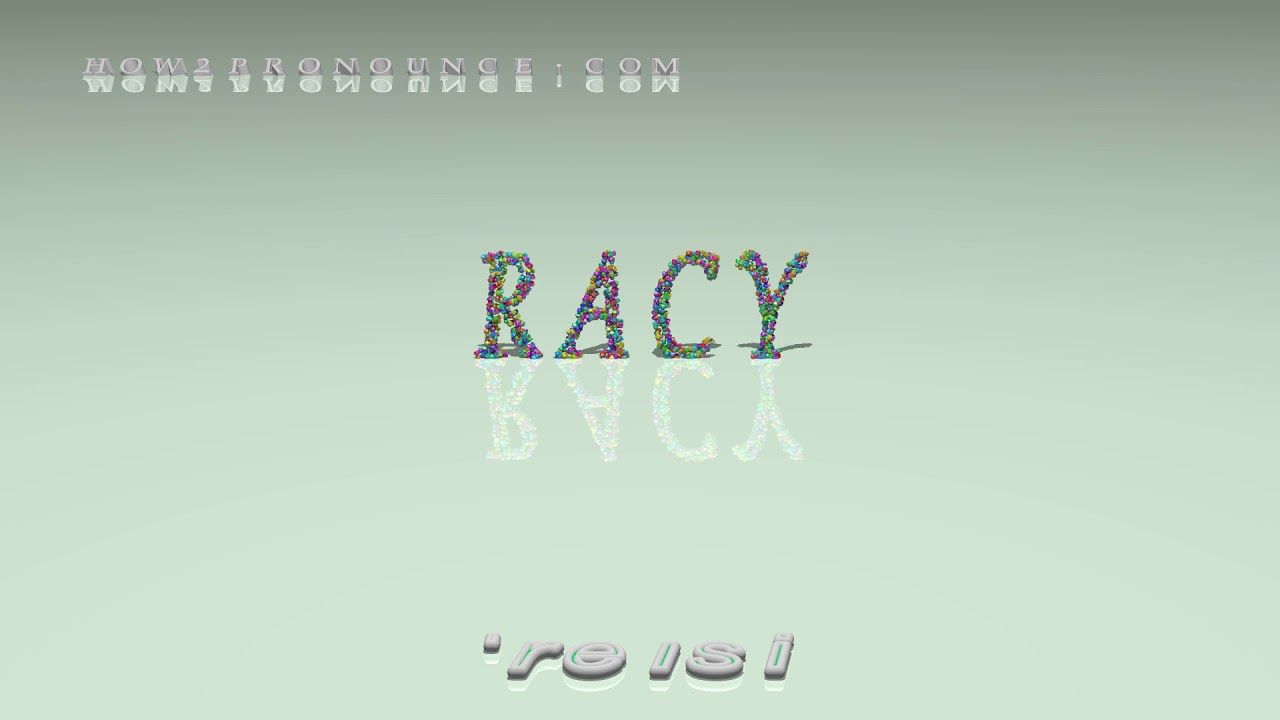 racy - pronunciation + Examples in sentences and phrases - YouTube