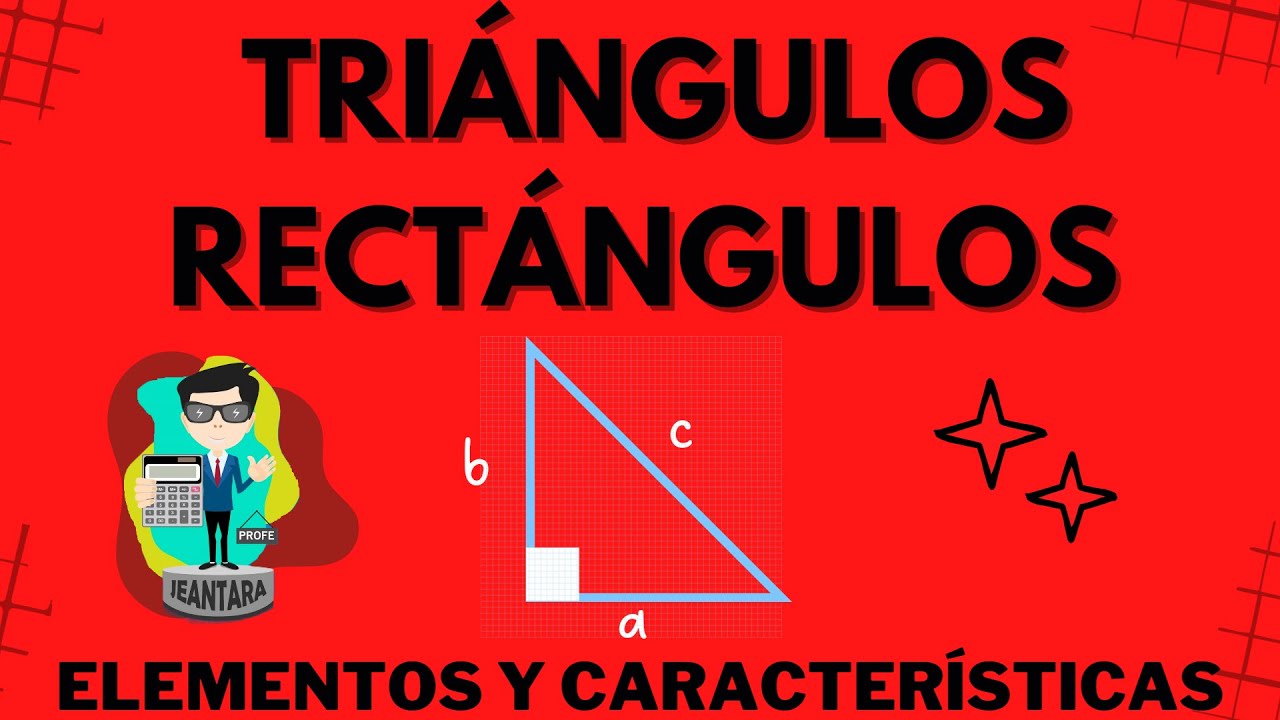 TRIÁNGULOS RECTÁNGULOS: ELEMENTOS Y CARACTERÍSTICAS (NIVEL BÁSICO ...