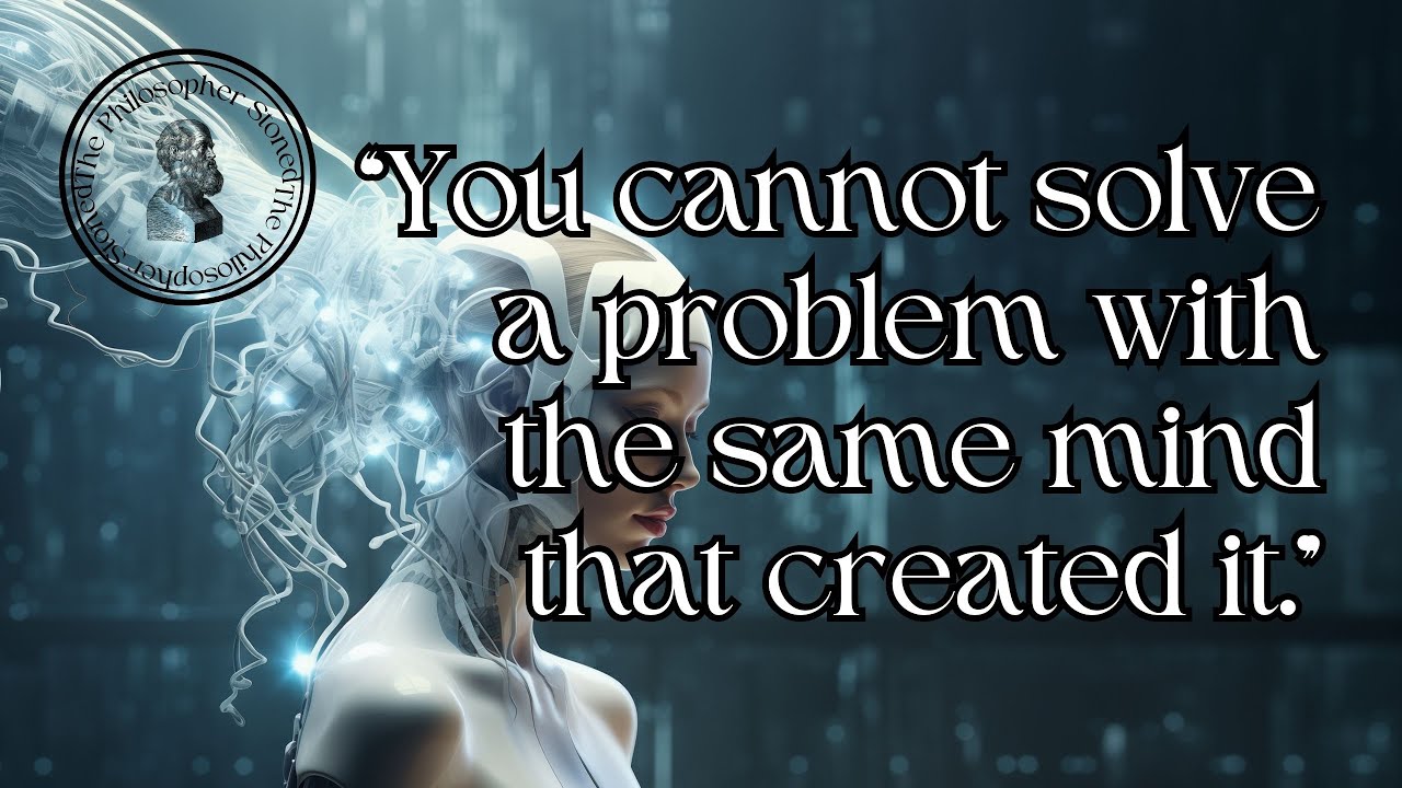 "You cannot solve a problem with the same mind that created it." - The ...