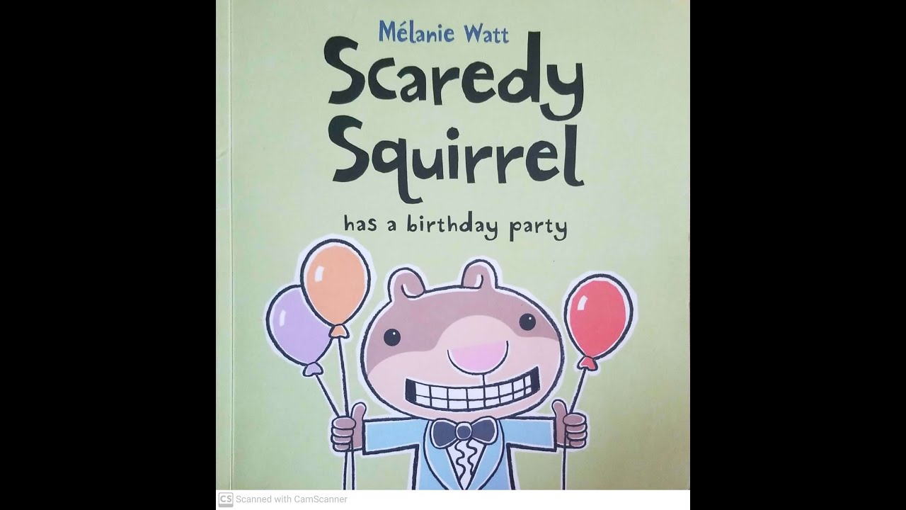 Read Aloud- Scaredy Squirrel has a Birthday Party by Melanie Watt - YouTube