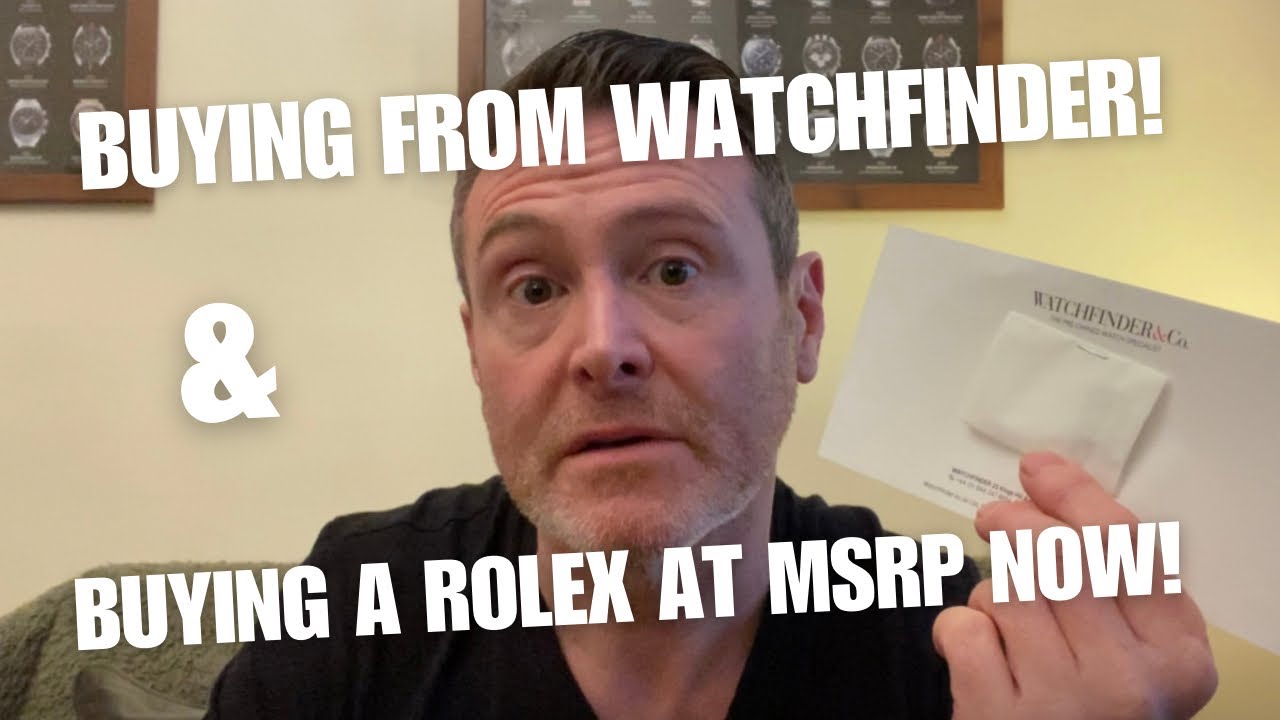 Buying A Watch From Watchfinder & Buying A Rolex At MSRP NOW! - YouTube