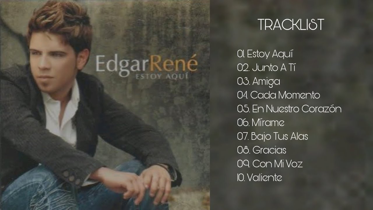 EDGAR RENÉ - ESTOY AQUÍ (2008) ALBUM COMPLETO - YouTube