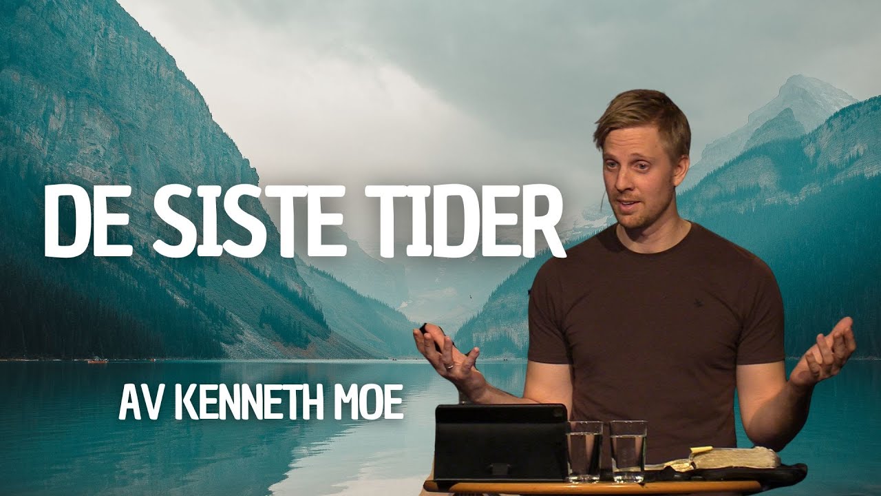 De siste tider - Av Kenneth Moe - YouTube