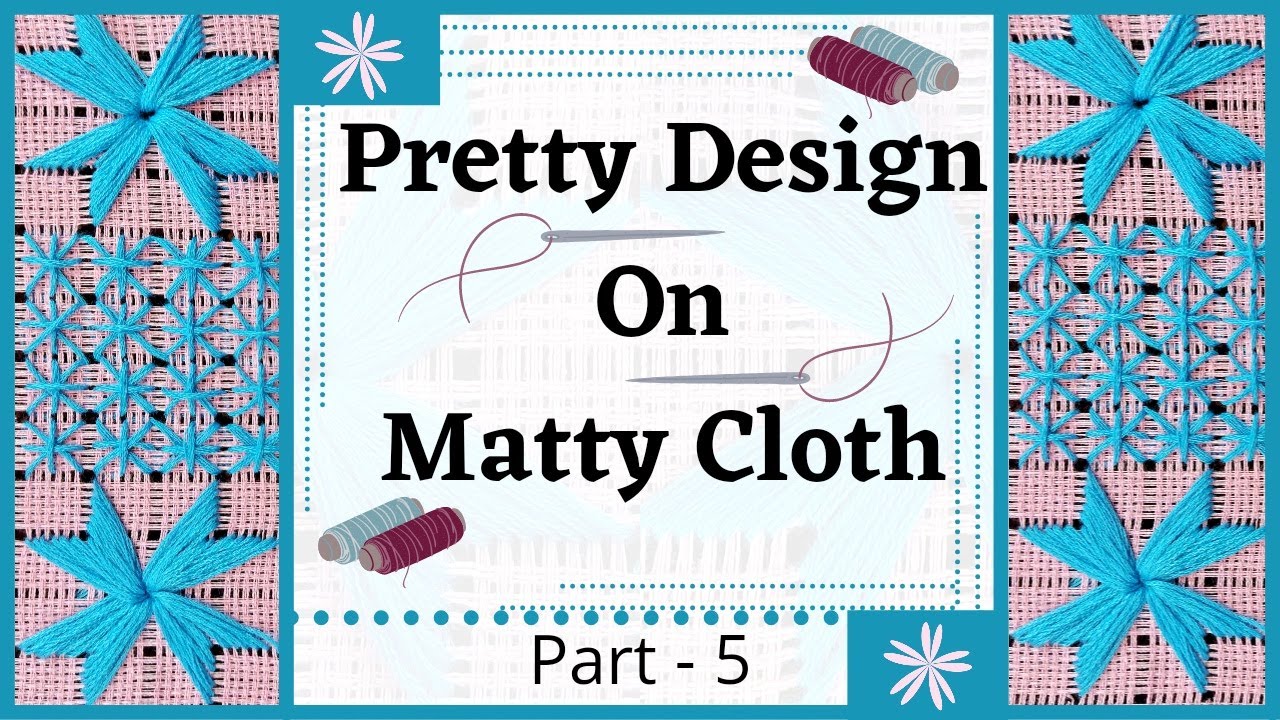 Pretty Design On Matty Cloth | Very Easy and Pretty | Part-5 - YouTube
